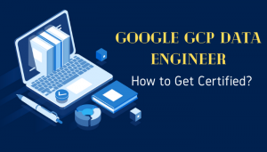 GCP Data Engineer Certification: Your Path to Excellence!