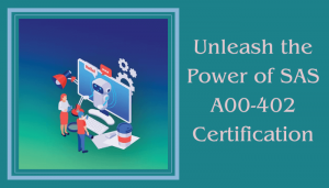 Benefits of SAS A00-402 Certification