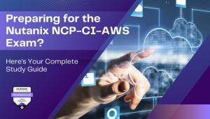 Nutanix NCP-CI-AWS Certification: Ace the Cloud Integration Exam